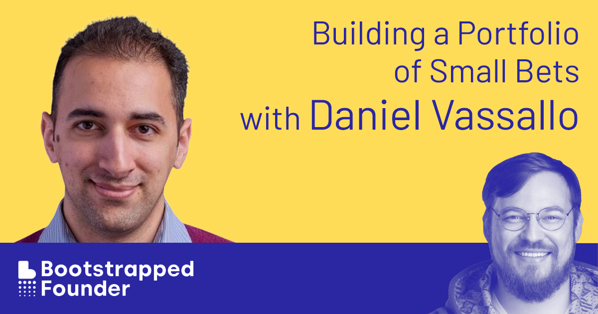 Building a Portfolio of Small Bets with Daniel Vassallo - The ...